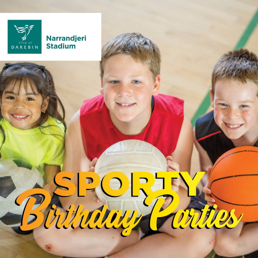 NARRANDJERI BIRTHDAY PARTIES - Darebin Stadiums